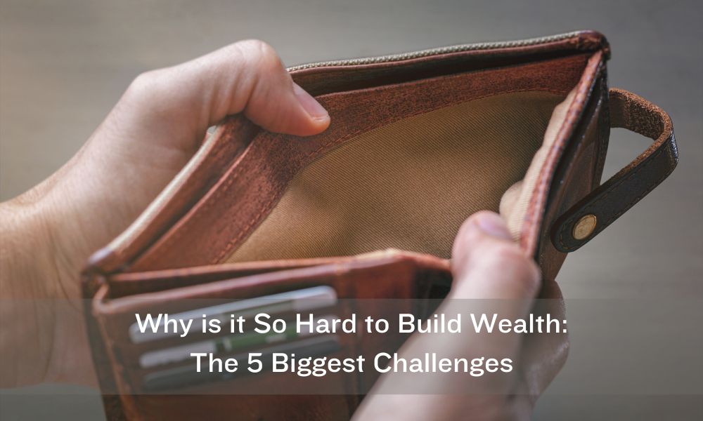 Challenges in Building Wealth: Top 5 Obstacles